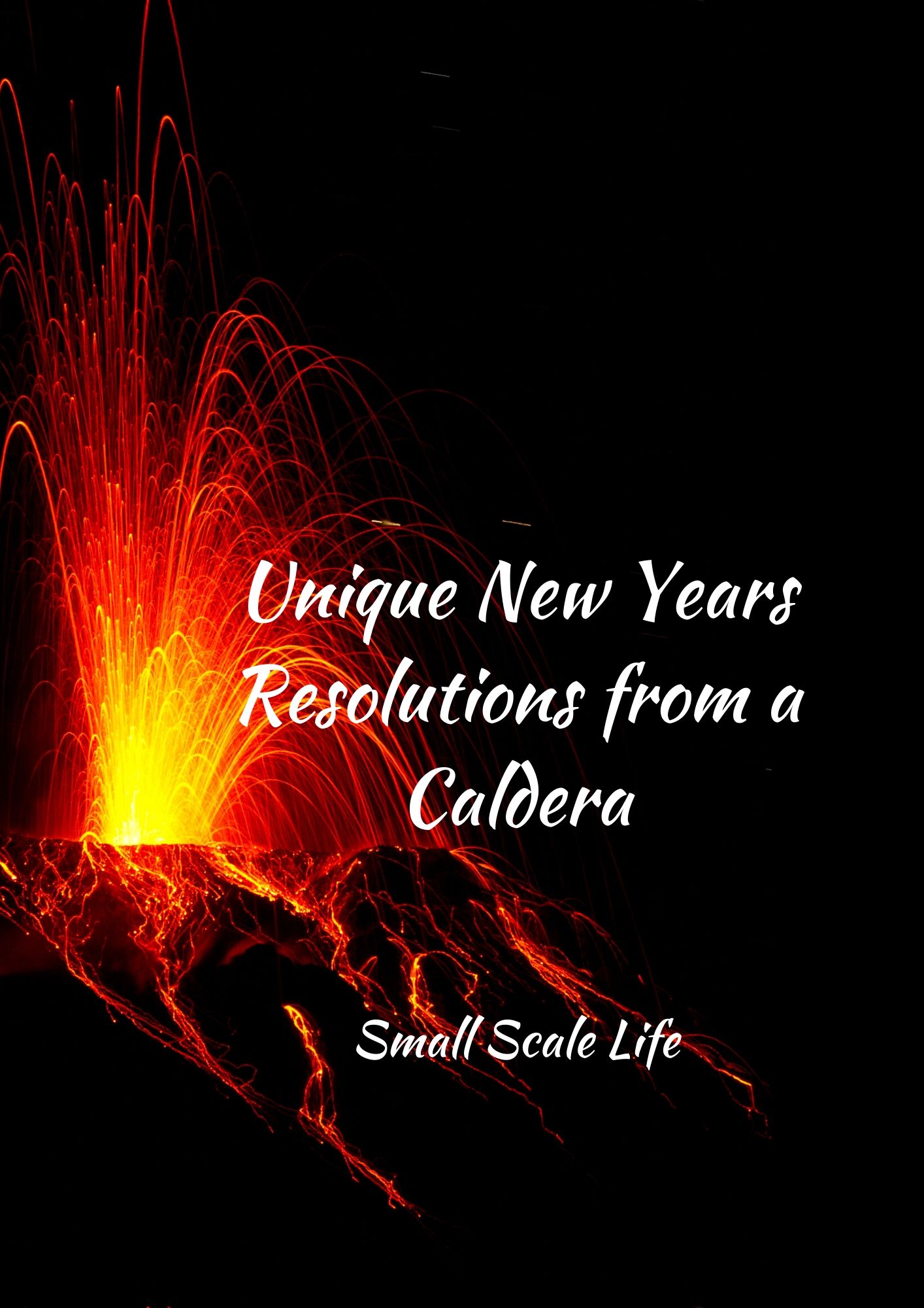 Unique New Year's Resolutions from a Caldera - Small Scale Life